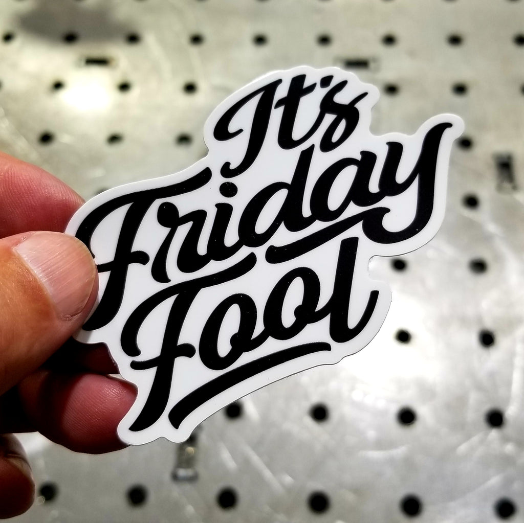 Its Friday Fool Decal – Killer Fabrication Co.