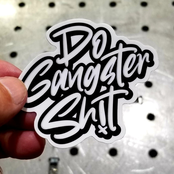 Do Gangster Shit Decal – Killer Fabrication Co.